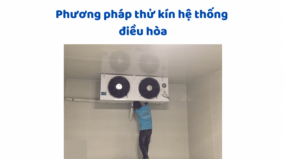 Quy trình, phương pháp thử kín hệ thống điều hòa